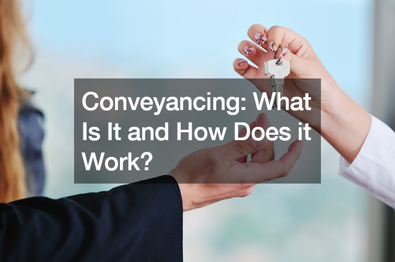 Conveyancing What Is It and How Does it Work? - What Is Legal Advice